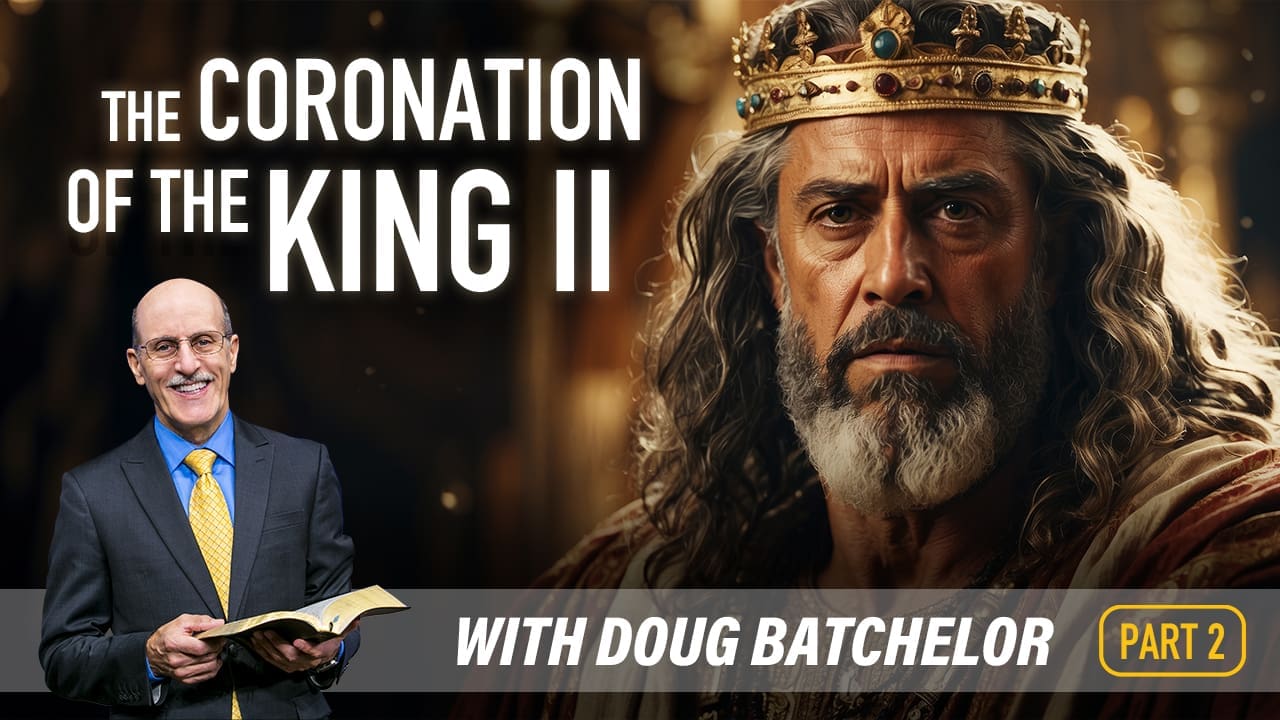 Coronation of the King Part 2 - Doug Batchelor - Amazing Facts Oceania